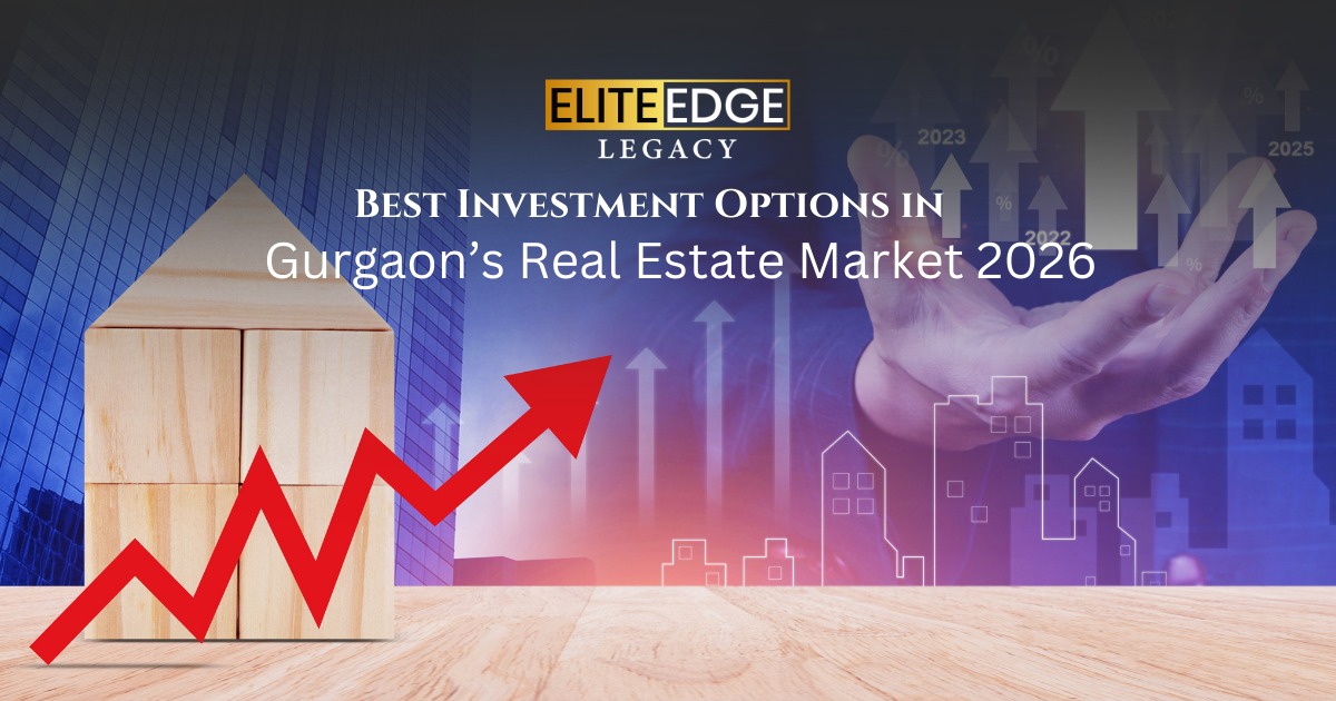 Best Investment Options in Gurgaon’s Real Estate Market 2026